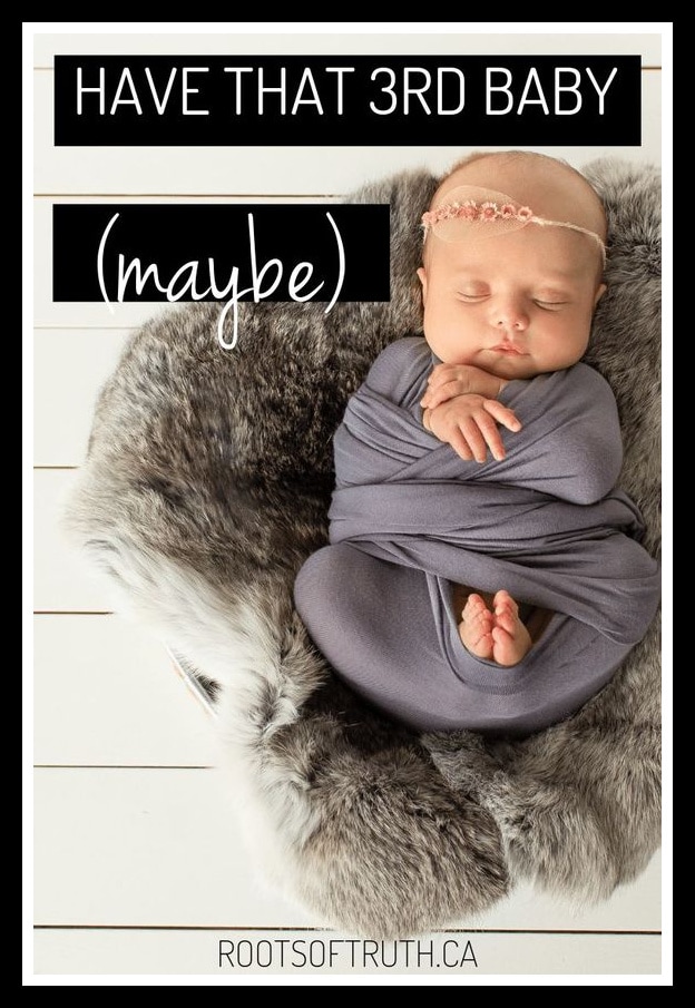 Reasons To Have That Third Baby (deciding to have a third child)