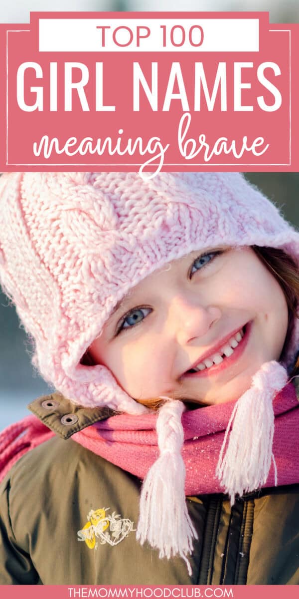 Top 100 Girl Names Meaning "Brave" | The Mommyhood Club 2026