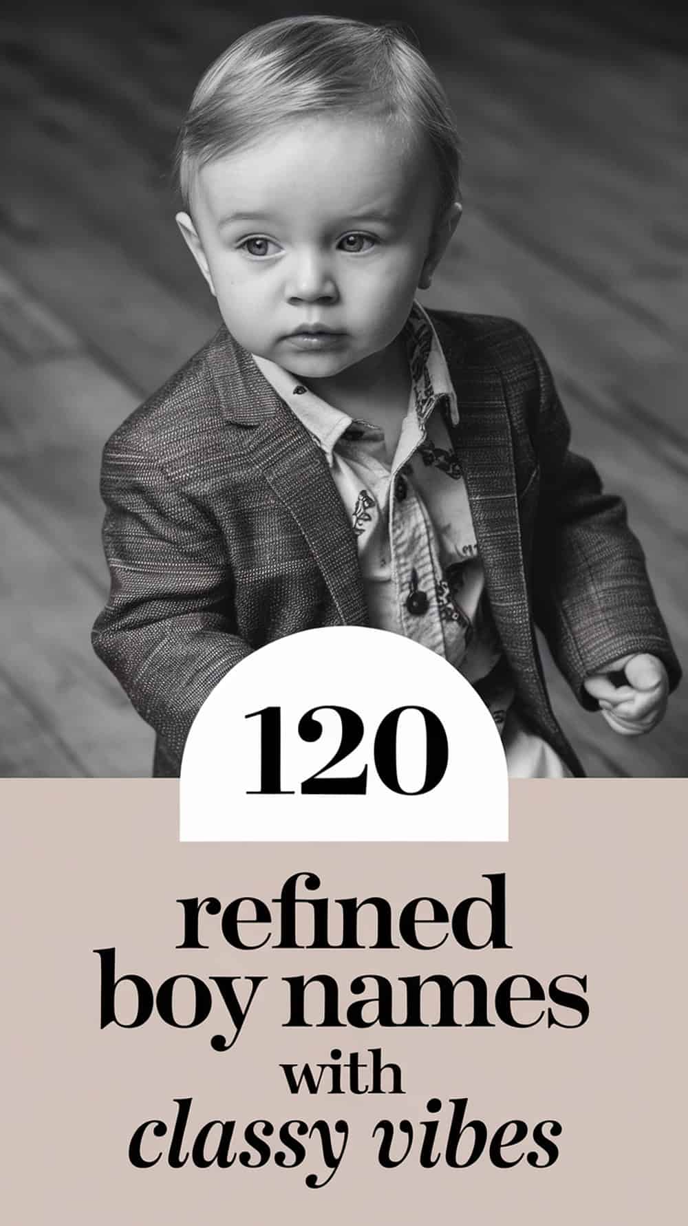 120 Elegant and Sophisticated Boy Names | The Mommyhood Club 2025