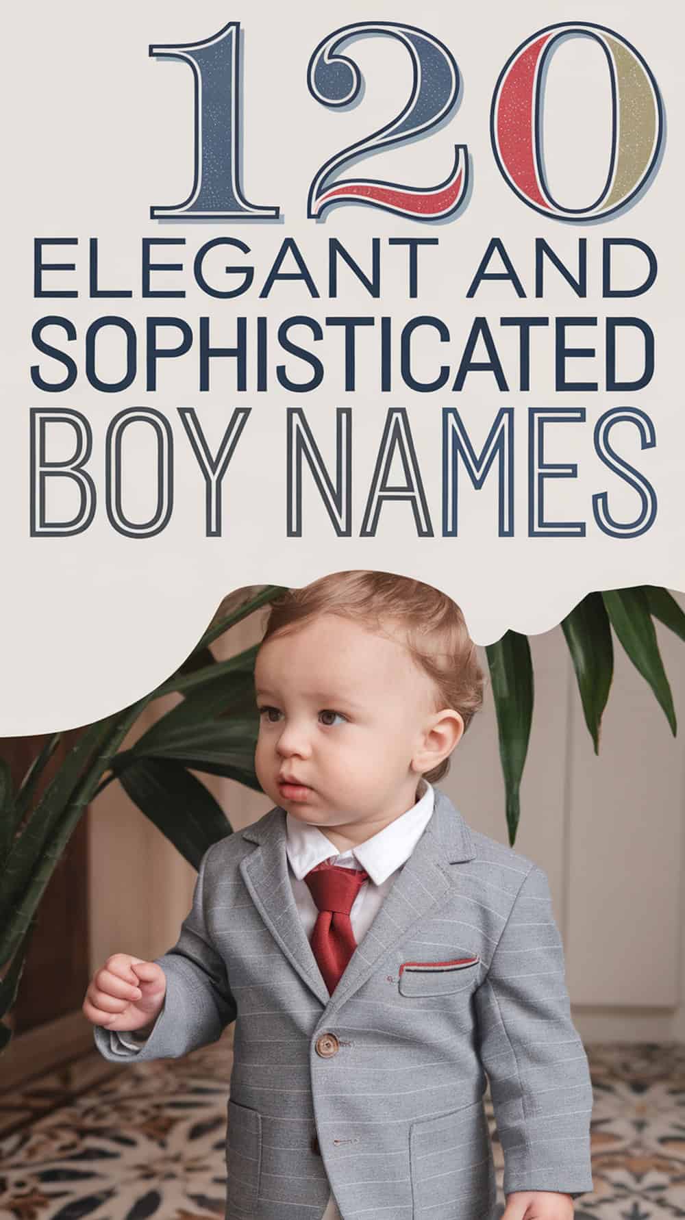 120 Elegant and Sophisticated Boy Names | The Mommyhood Club 2025