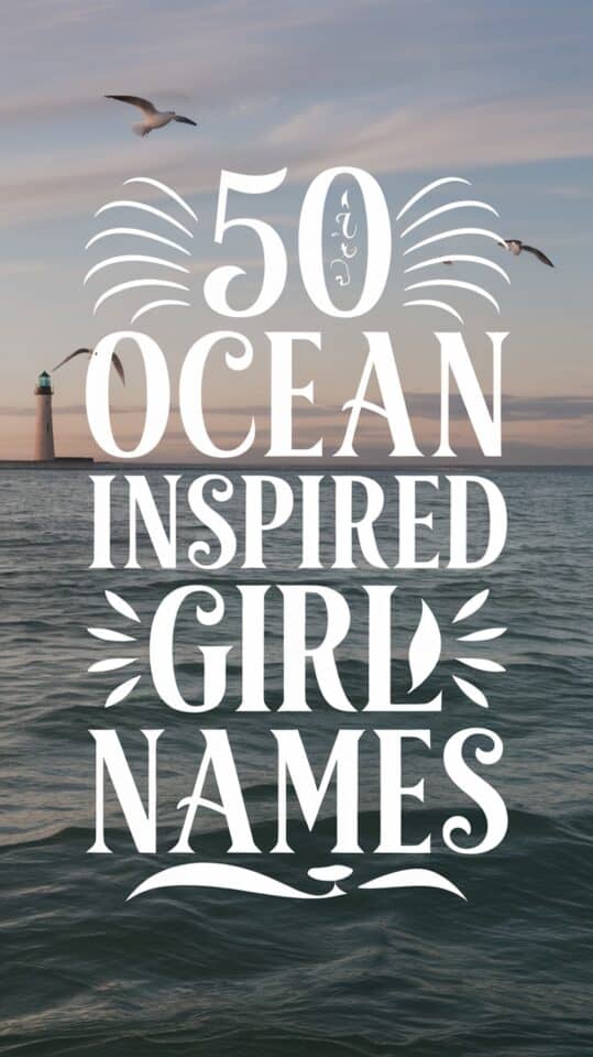 50 Beautiful Ocean-Inspired Baby Girl Names and Their Meanings