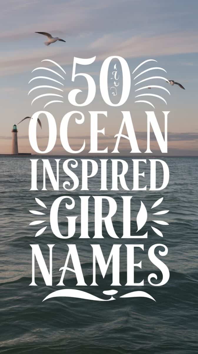 50 Beautiful Ocean-Inspired Baby Girl Names and Their Meanings